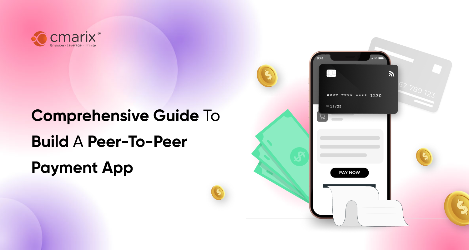 How to Build a Peer-To-Peer Payment App in 2022-2023