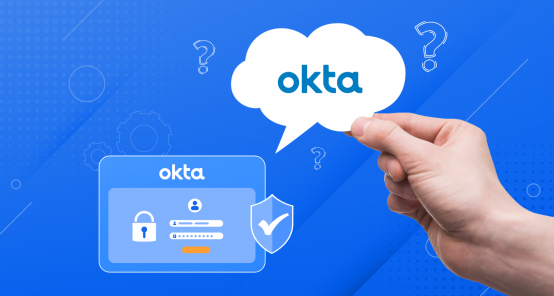Why Should Your Business Integrate With Okta Single Sign On Sso