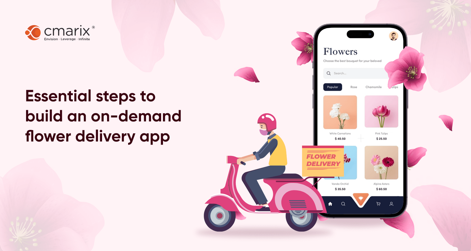 Essential steps to build an on-demand flower delivery app