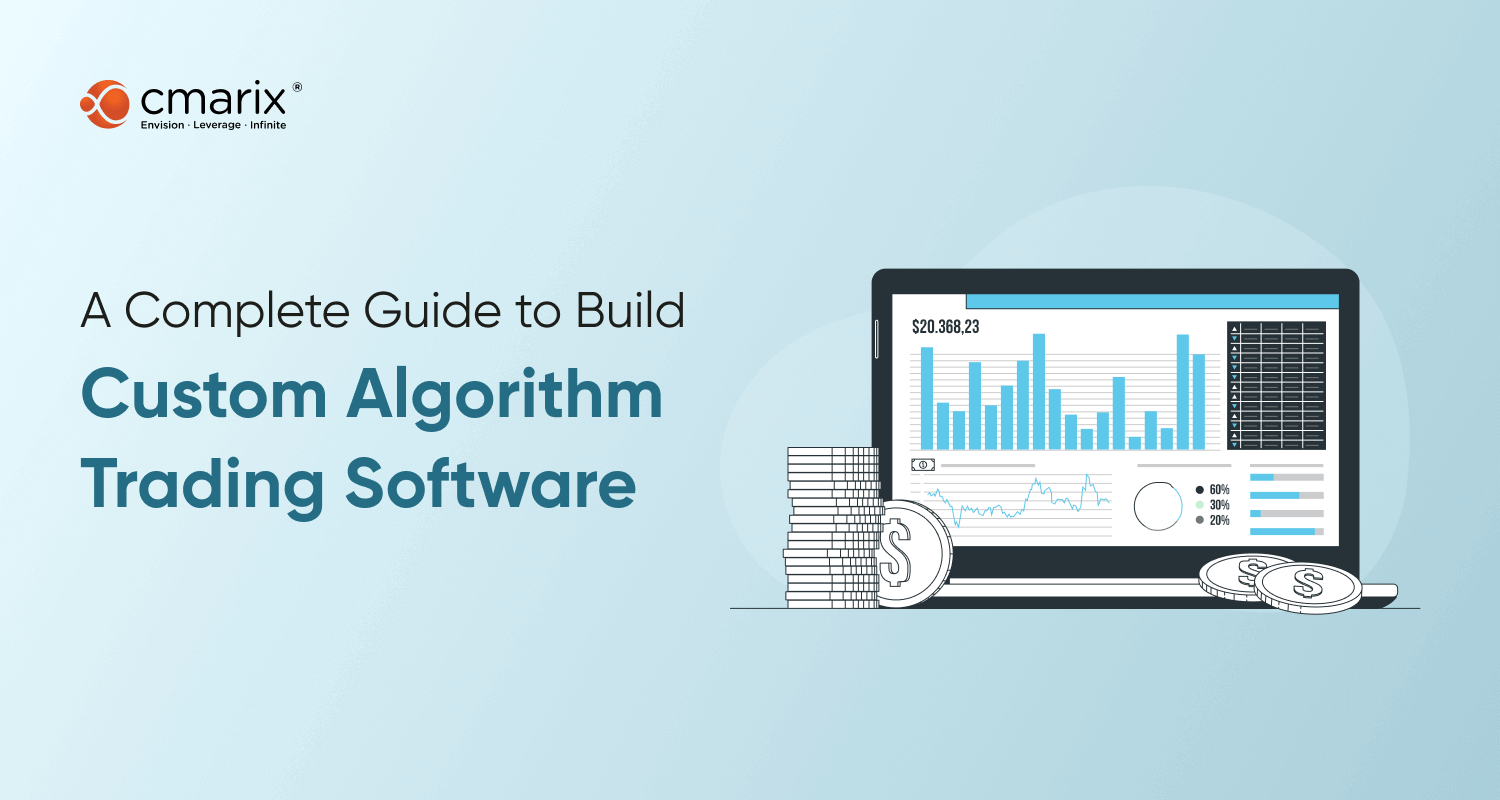 A Complete Guide To Build Custom Algorithm Trading Software 1617