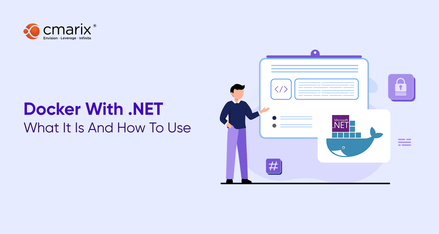 Docker With .NET: What It Is And How To Use